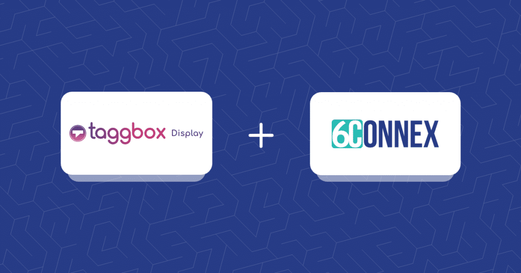 Taggbox Display与6Connex合作
