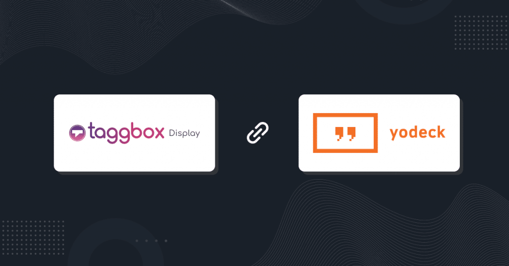 Taggbox's Social Walls Partners With Yodeck - Taggbox Blog