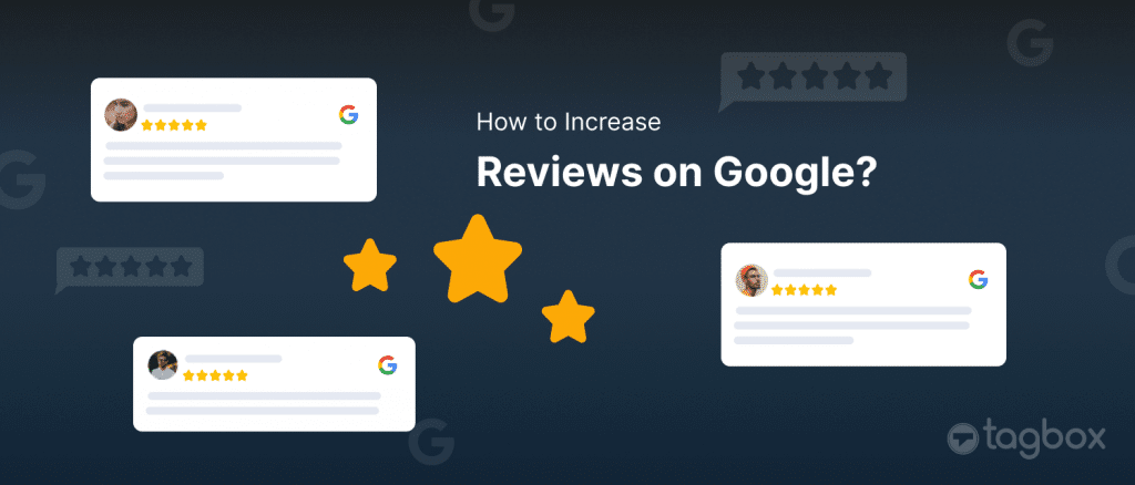 How to Increase Reviews on Google? (+11 Easy Ways)